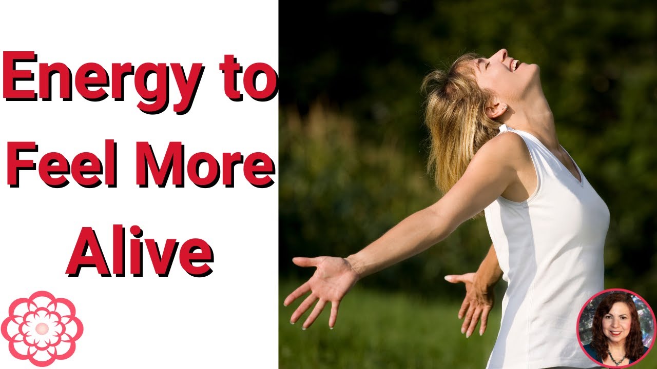 Energy to Feel More Alive - YouTube