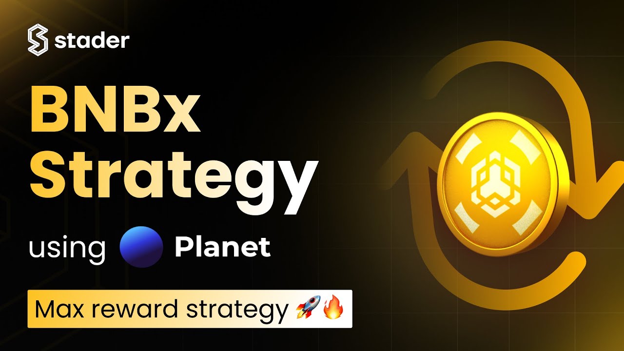 BNBx Max Reward Strategy using Planet Finance🔥 - YouTube