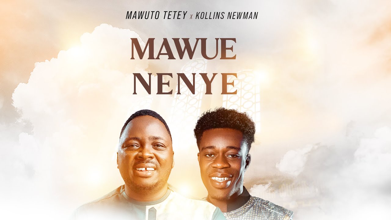 Mawuto Tetey - Mawue Nenye feat. Kollins Newman (Official Video) Chords - Chordify