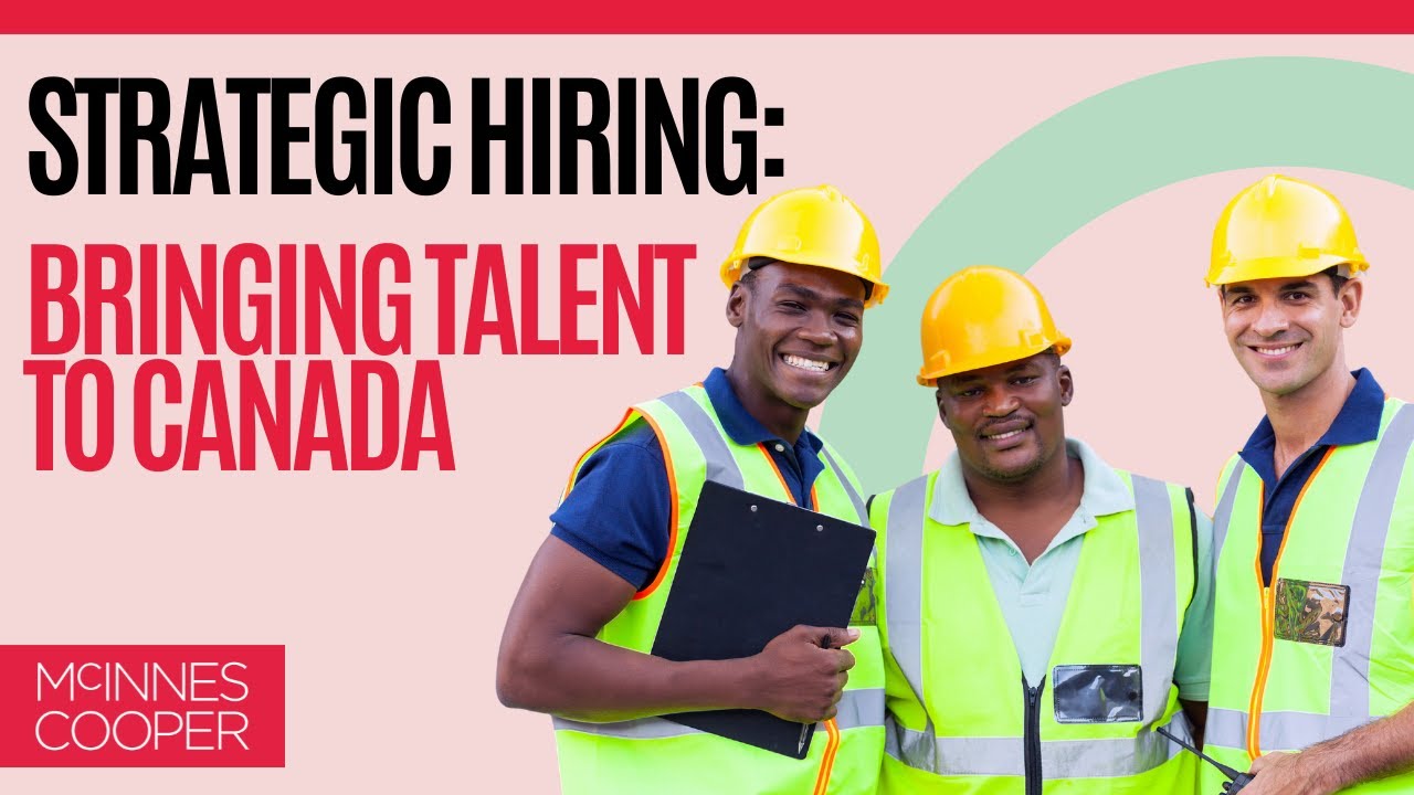 Getting Your Skilled Workers & Technicians Into Canada | McInnes Cooper ...