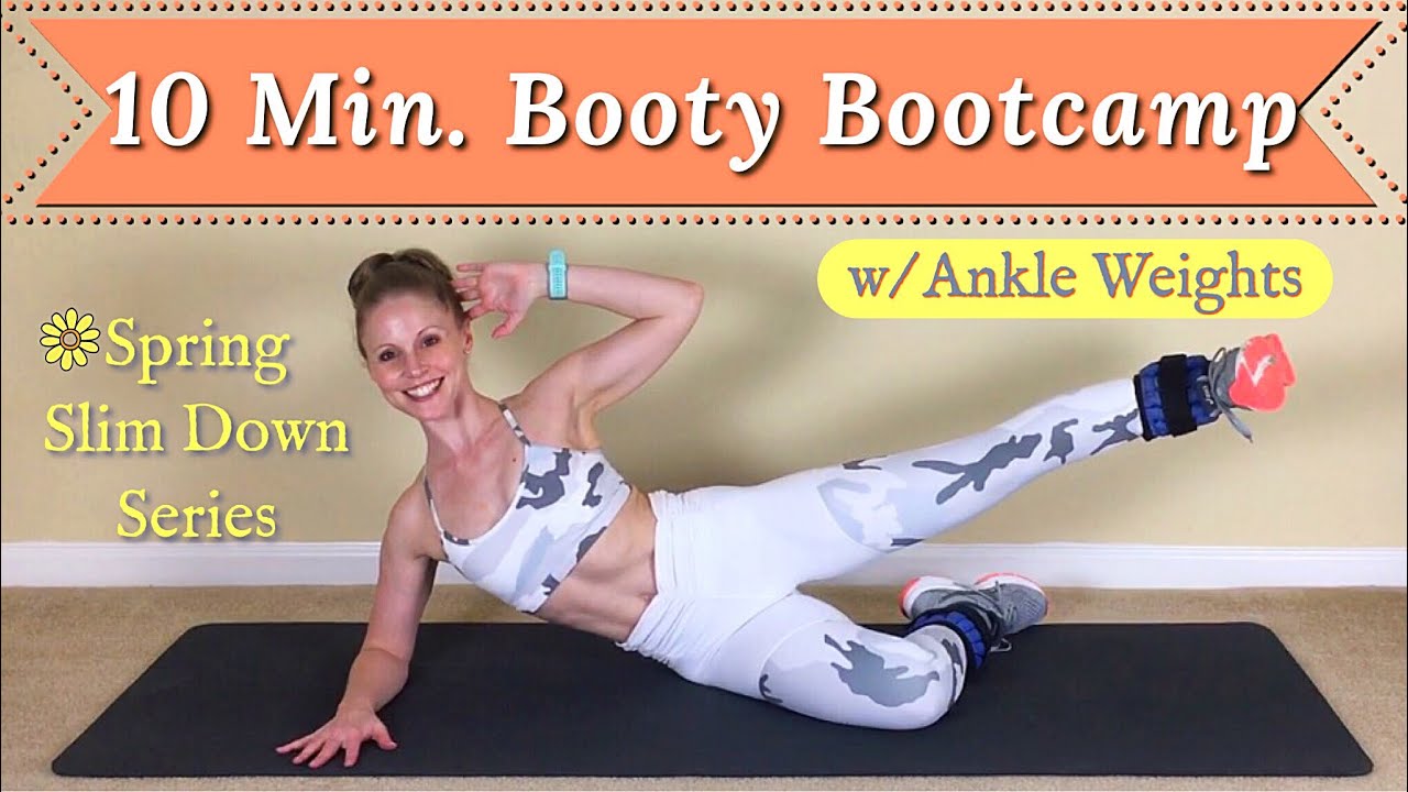🌼Spring Slim Down #4 - 10 Min. Booty Bootcamp w/ Ankle Weights ~Tighten ...