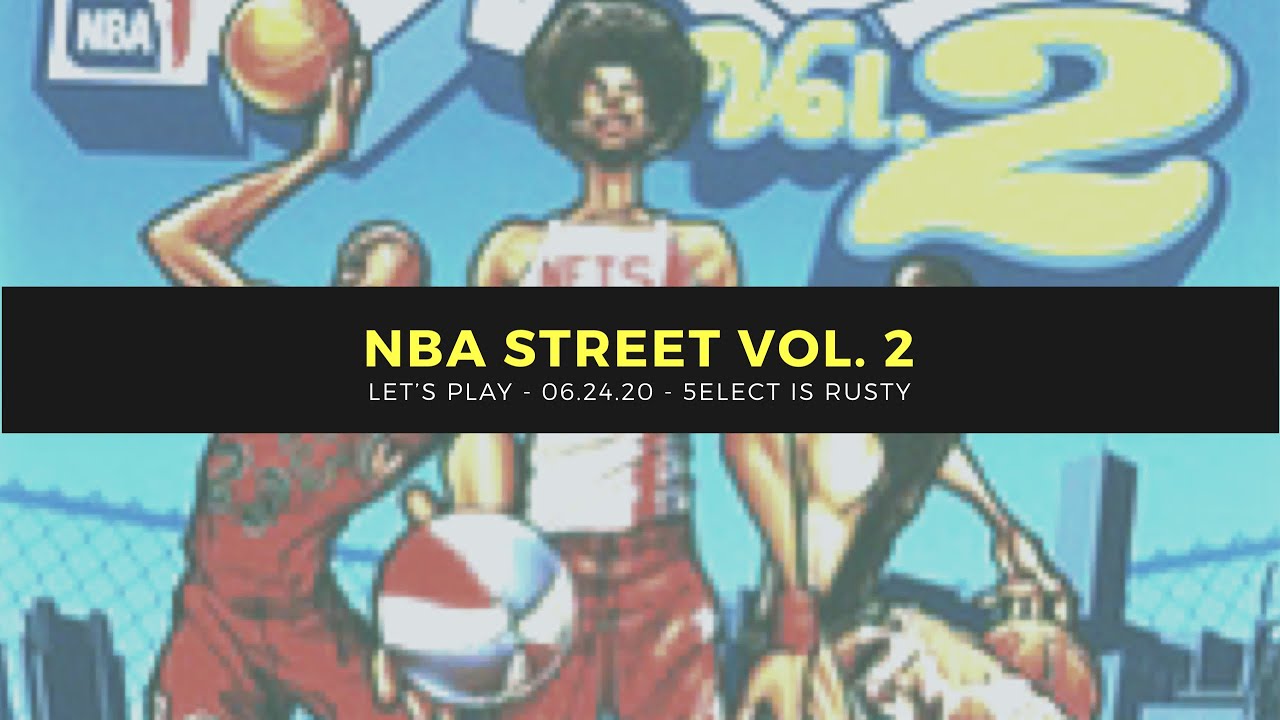 NBA Street Vol. 2 06.24.20 - YouTube