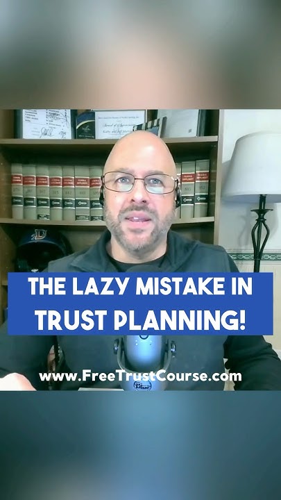 The Lazy Mistake in Trust Planning #livingtrust #trustplanning #trust #estateplanning - YouTube