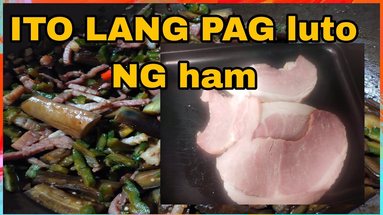 GANITO LANG PAG LUTO NG HAM AMPALAYA WITH TALONG - YouTube