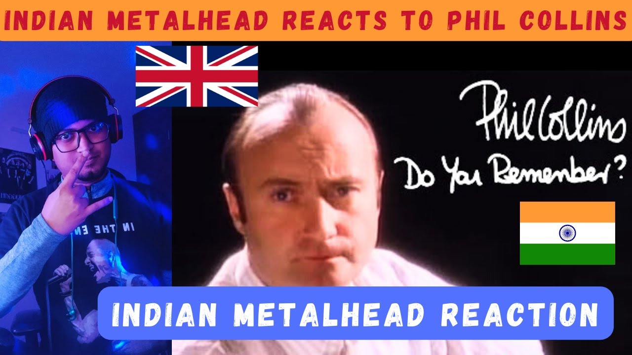 Indian Metalhead Reacts To Phil Collins - Do You Remember? For The ...