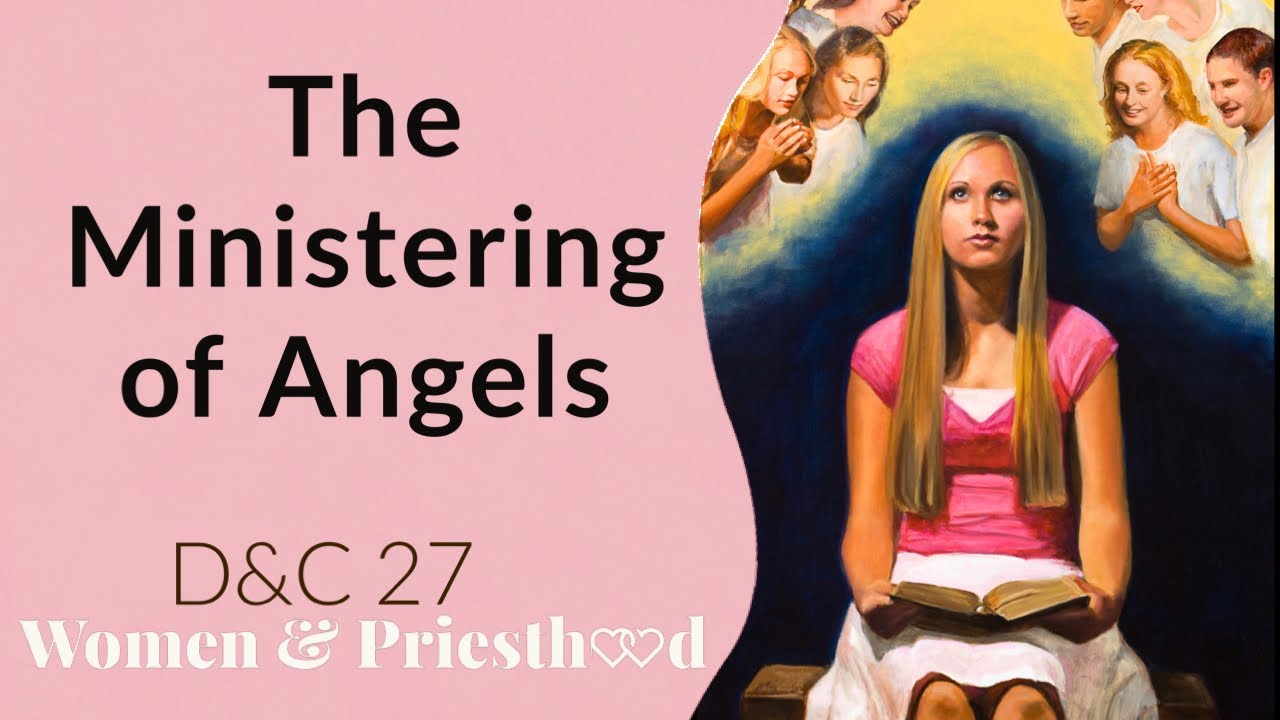 Study With Me: the MINISTERING OF ANGELS? (D&C 27) // lds Women ...