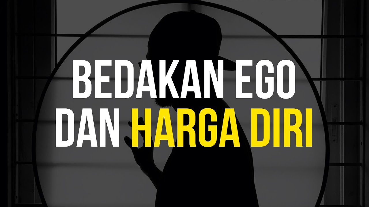 BEDAKAN EGO DAN HARGA DIRI - YouTube