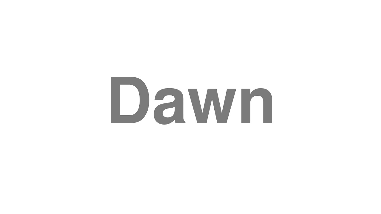 How to Pronounce "Dawn" - YouTube
