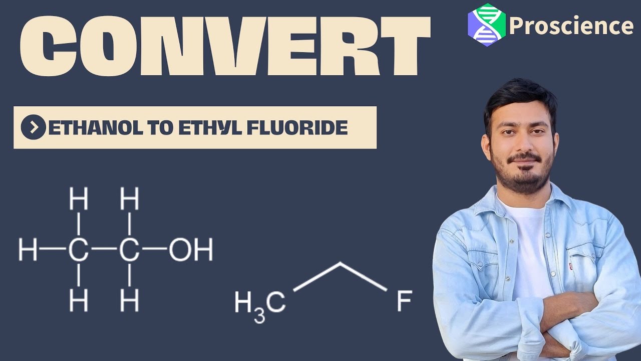 Convert ETHANOL TO ETHYL FLUORIDE - YouTube