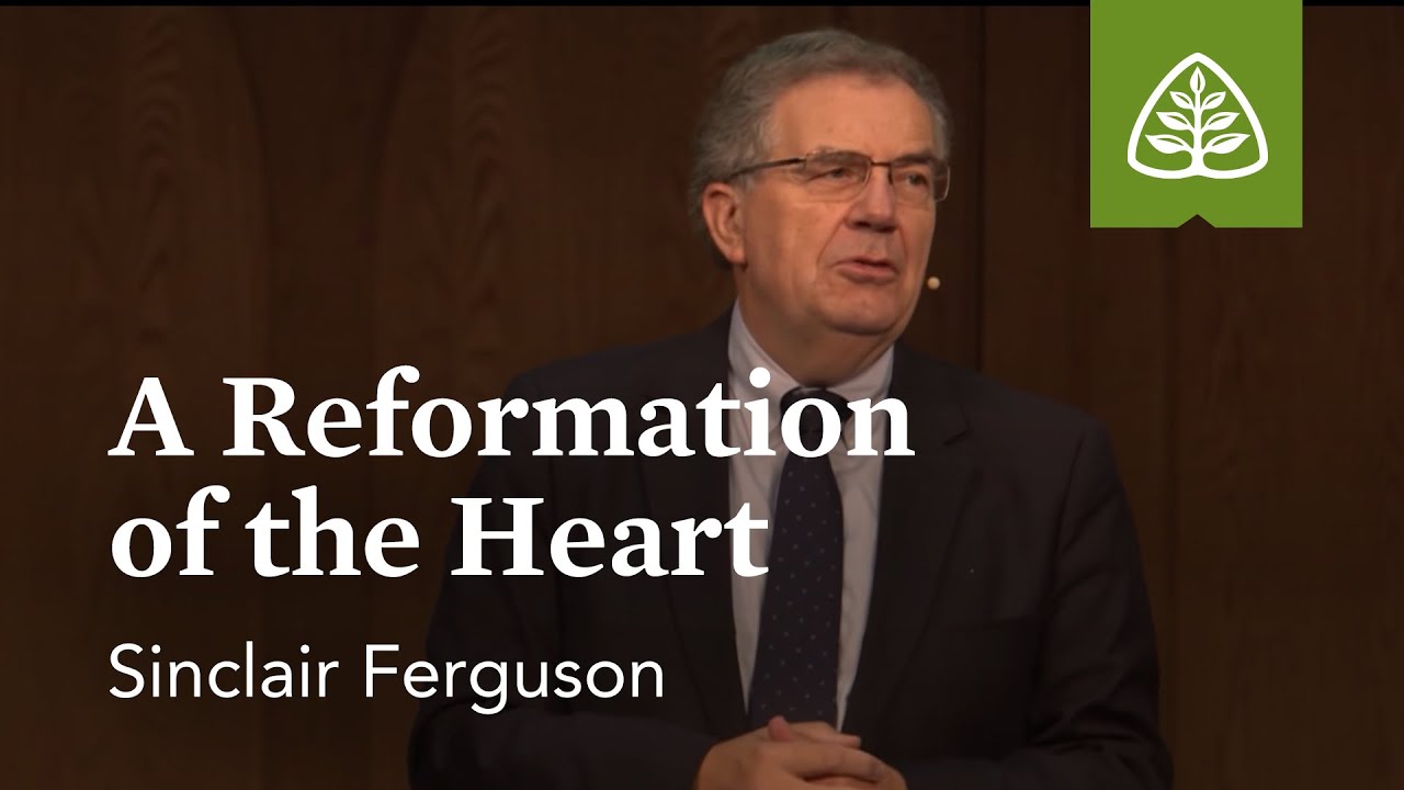 Sinclair Ferguson: A Reformation of the Heart - YouTube