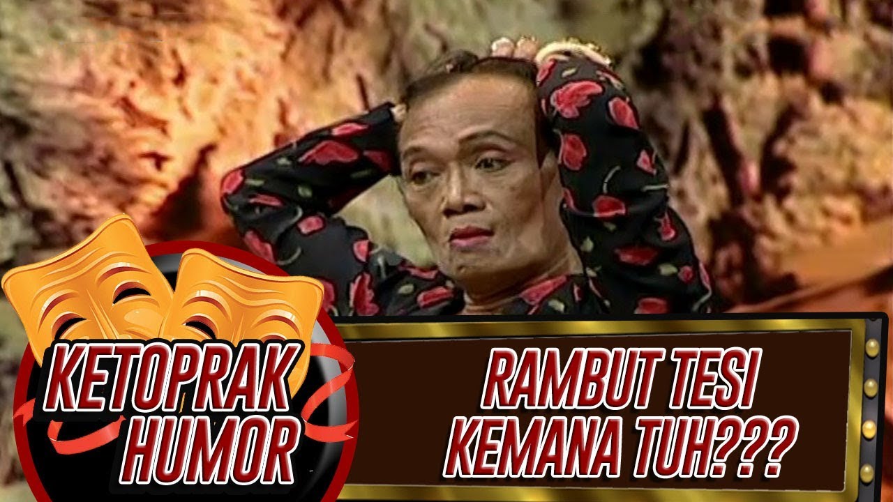 Ngakak!!! Rambut Tesi Hilang - Ketoprak Humor - YouTube