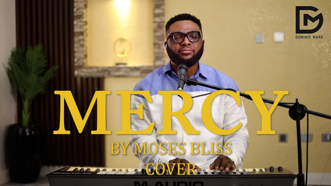 Moses Bliss - MERCY COVER (Dominic Mark) - YouTube