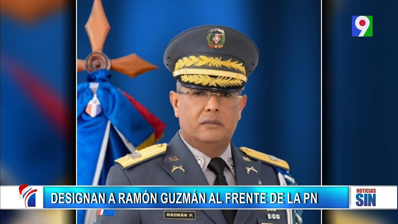 Designan a Ramón Antonio Guzmán Peralta como nuevo director de PN ...