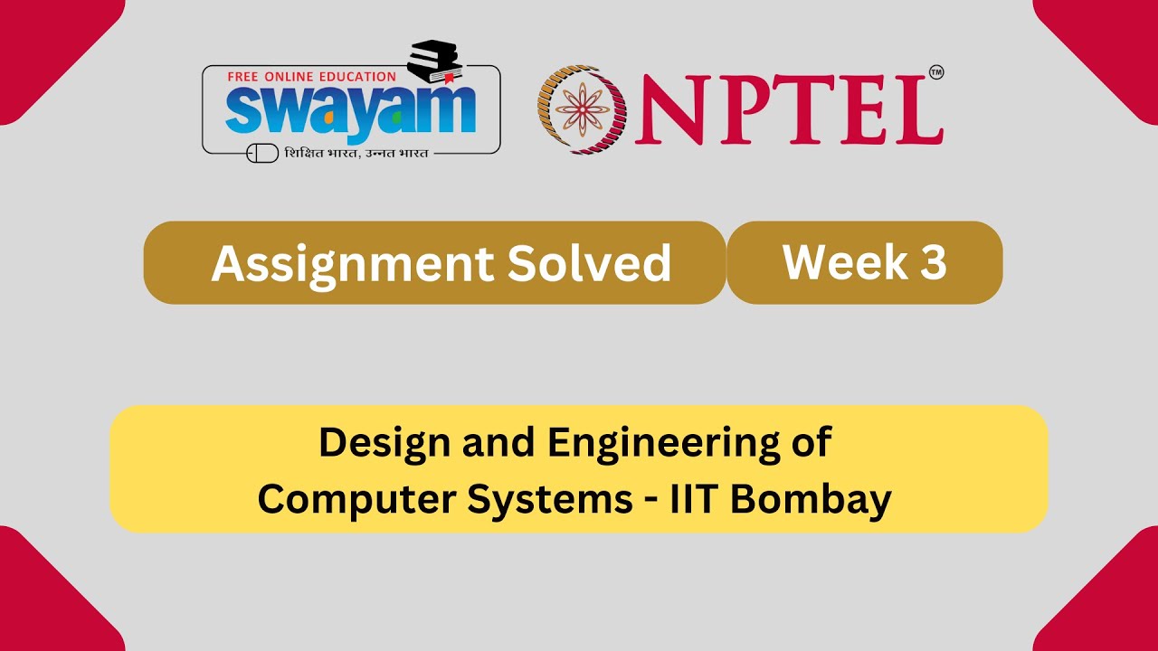 Design and Engineering of Computer Systems Week 3 | NPTEL ANSWERS 2025 ...