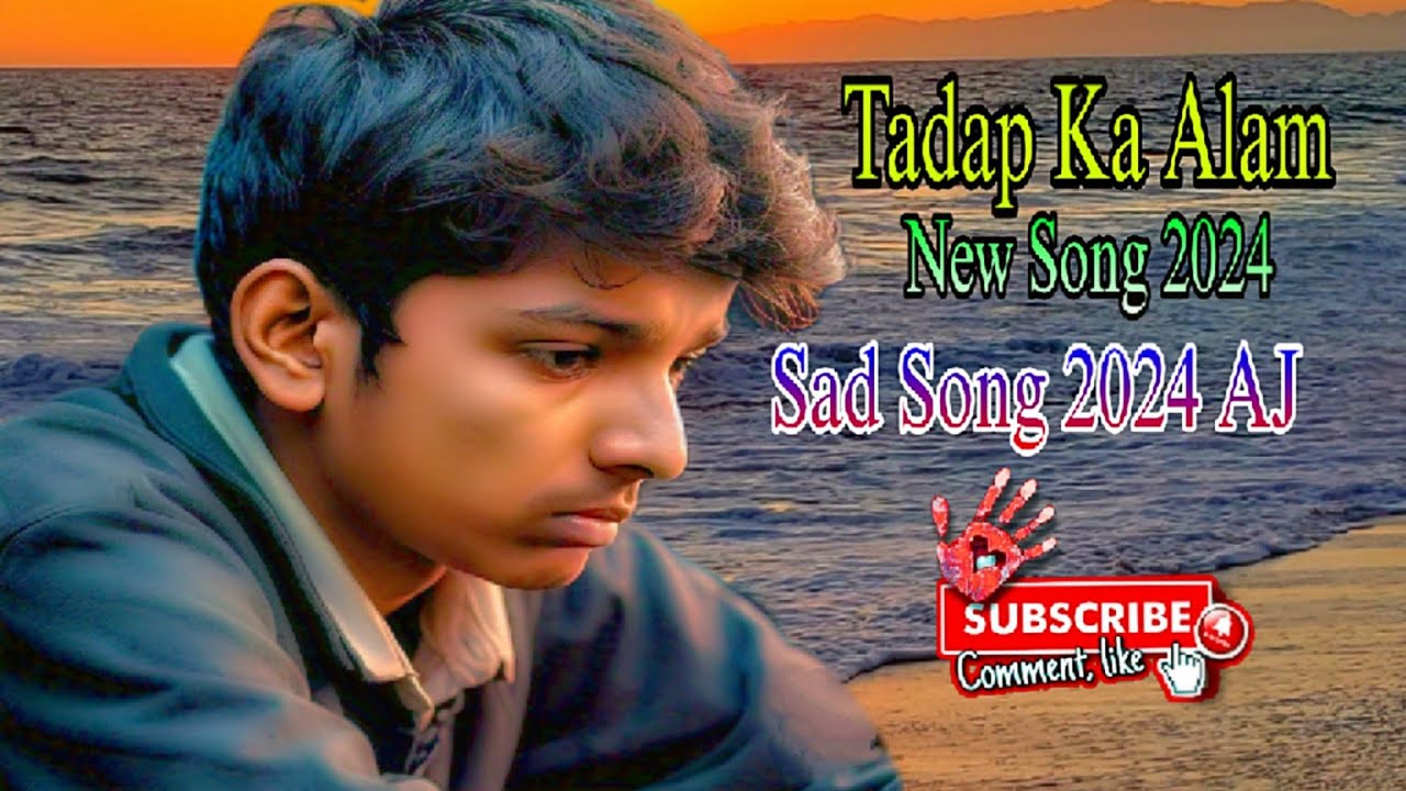 New Song 2024 | New Hindi Song | Tadap Ka Alam | Video Song | Aj gamma ...