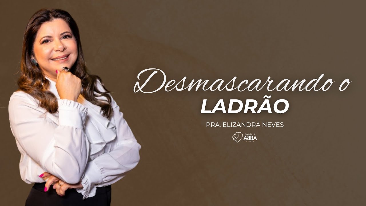 CULTO DE DOMINGO | DESMASCARANDO O LADRÃO | PRA. ELIZANDRA NEVES - YouTube