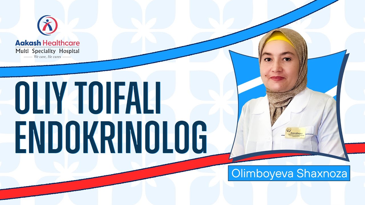 10YILDAN ORTIQ TAJRIBAGA EGA ENDOKRINOLOG SHIFOKORIMIZ! | AAKASH ...