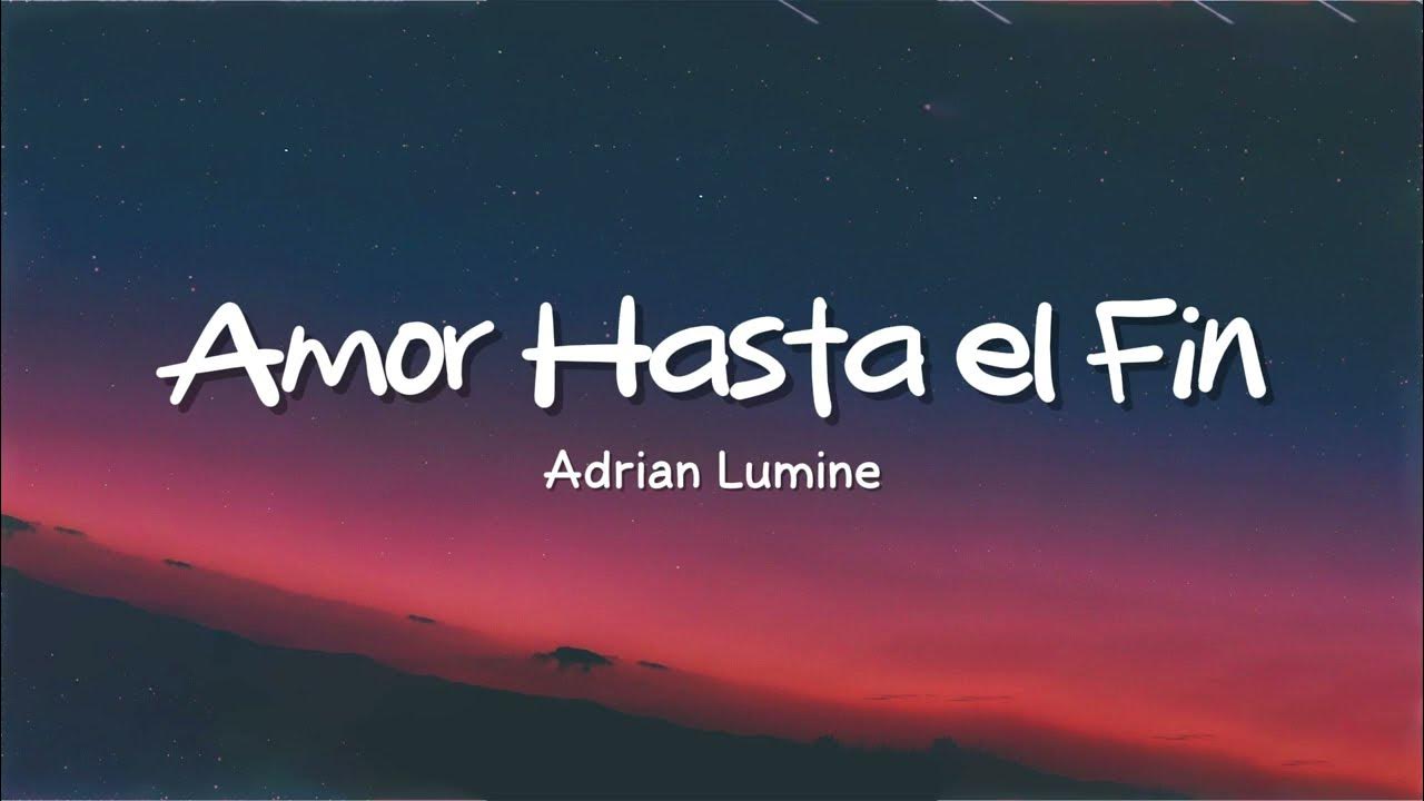 Adrian Lumine - Amor Hasta el Fin (Oficial Letra) - YouTube