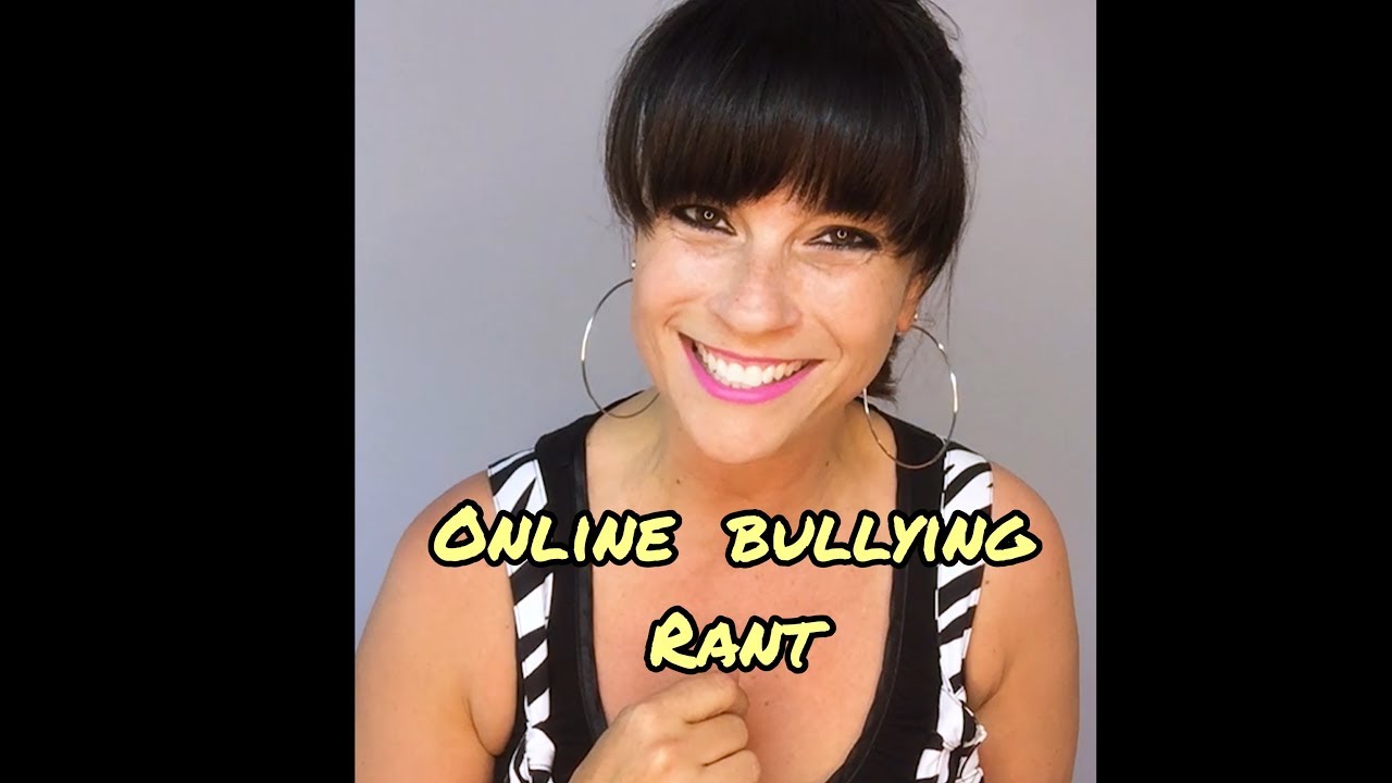 ONLINE BULLYING RANT - YouTube