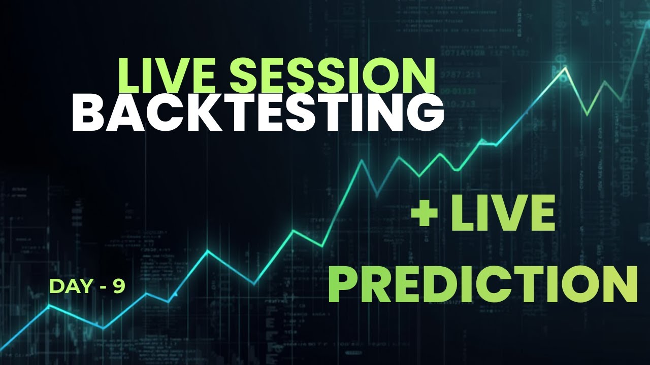 LIVE SESSION DAY - 9 | BACKTESTING + LIVE MARKET PREDICTION - YouTube