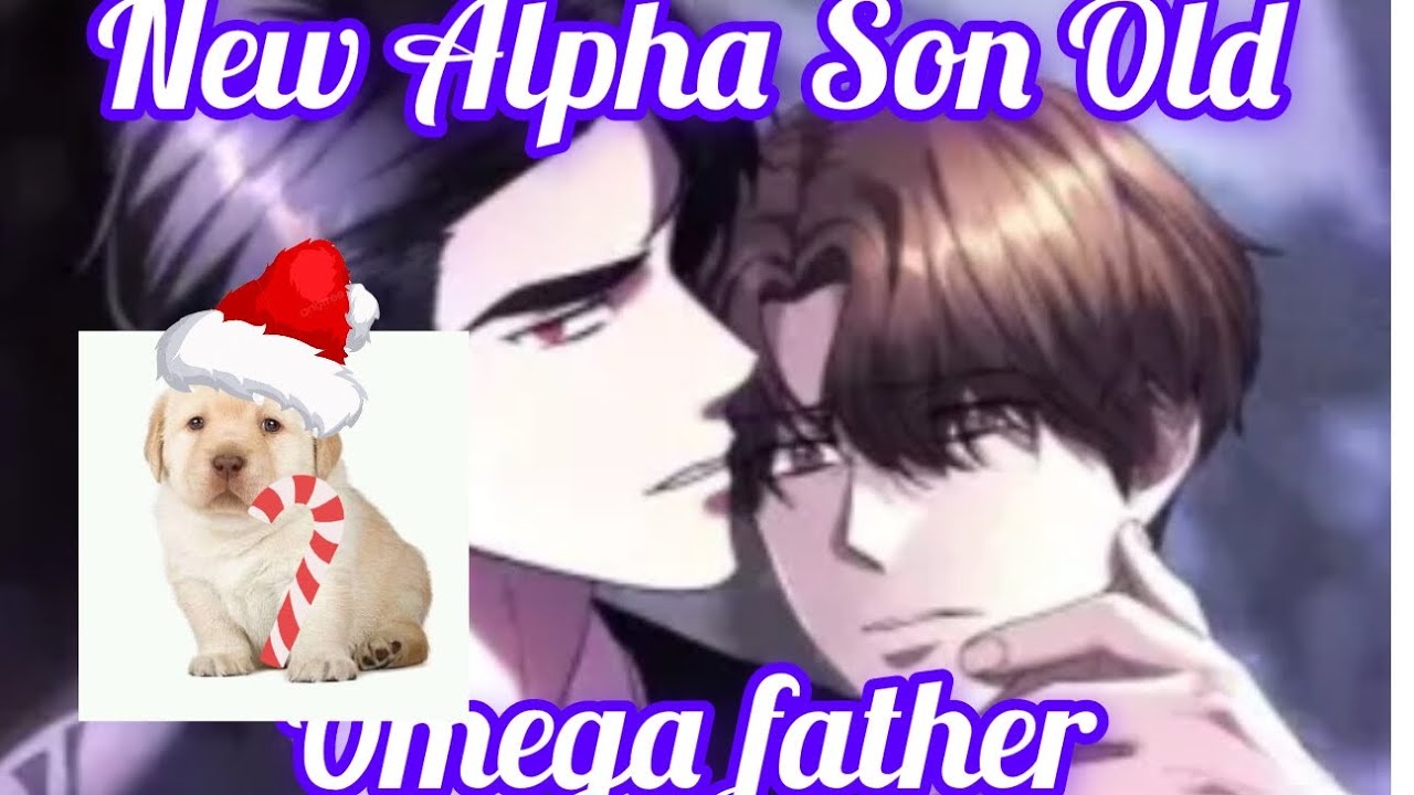 New Alpha Son Old Omega Father //Especial de Año nuevo - YouTube
