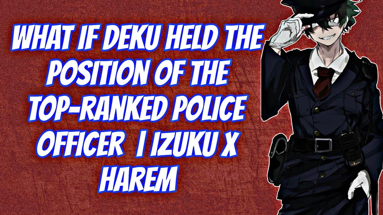 what If Deku held the position of the top-ranked police officer | Izuku ...