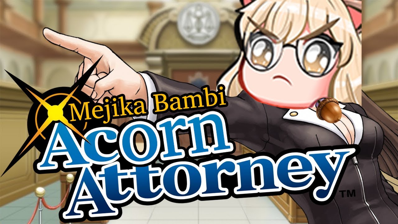 [Ace Attorney] Mejika Bambi: Acorn Attorney (stream 7) - YouTube