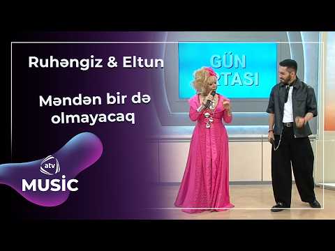 Məndən bir də olmayacaq - Ruhəngiz Allahverdiyeva & Eltun Məhərrəmli
