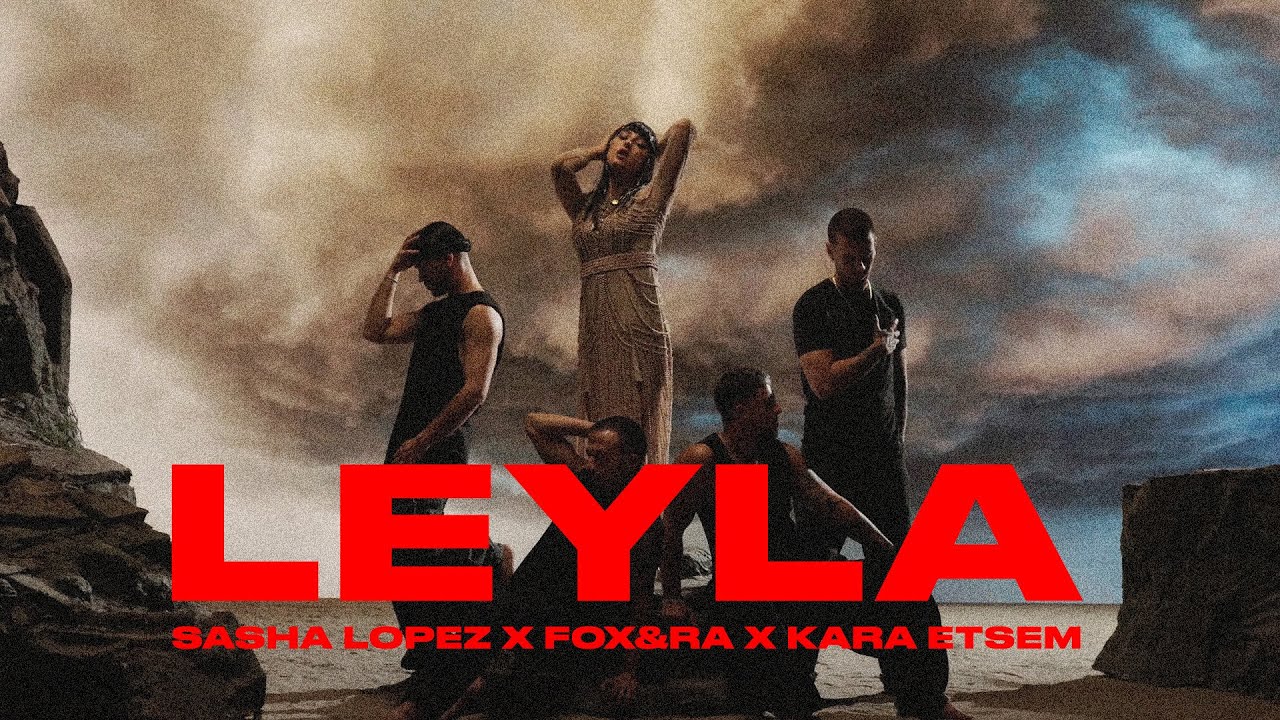 Sasha Lopez x FOX&RA x Kara Etsem - Leyla (Official Video) - YouTube