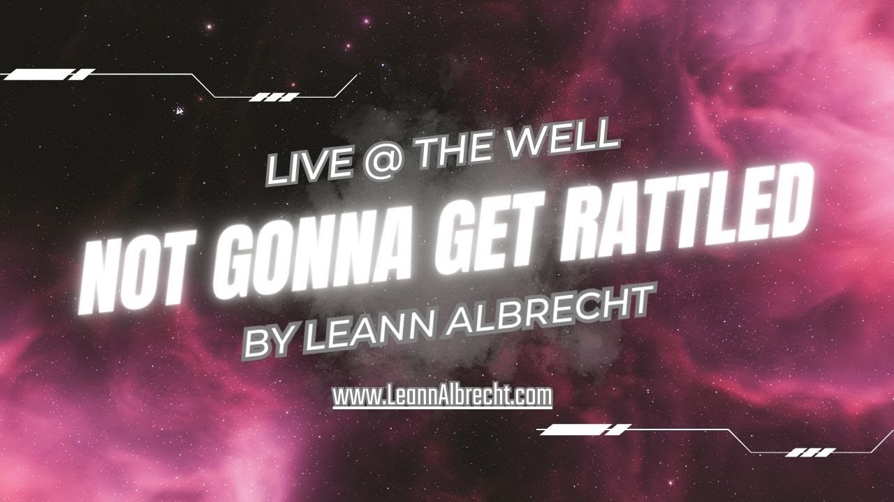 Not Gonna Get Rattled. by Leann Albrecht. LIVE/ ACOUSTIC version - YouTube