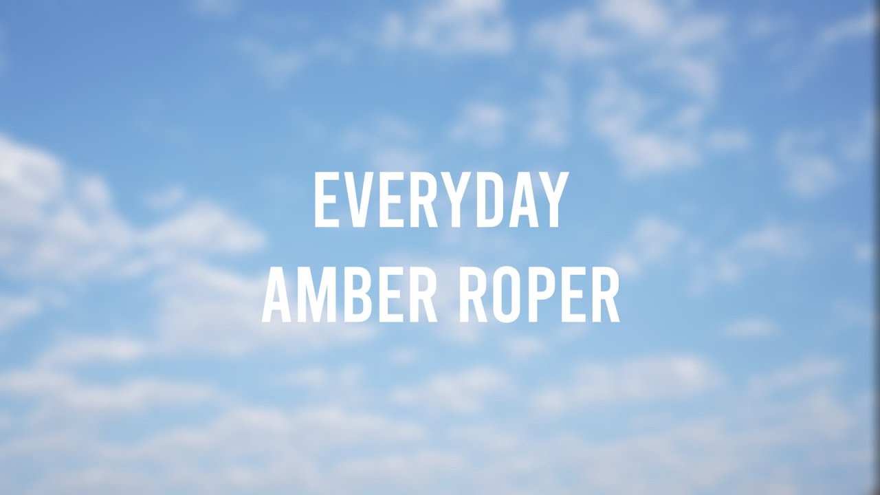 Everyday - Amber Roper (Lyric Video) - YouTube
