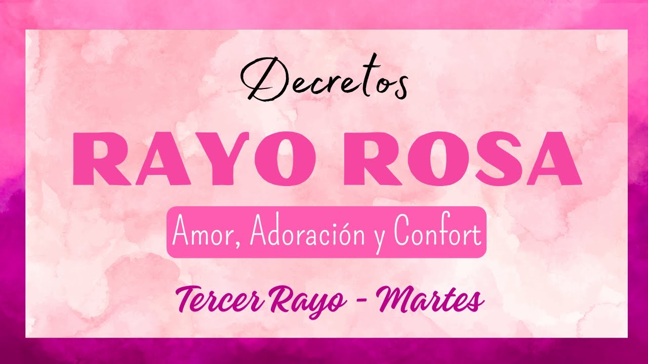 Decretos RAYO ROSA Día Martes 🩷 Amor, Adoración y Confort 🩷 Tercer Rayo ...