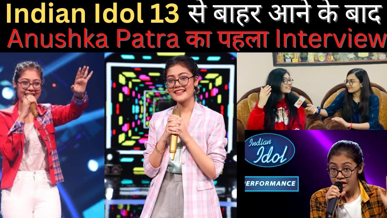 Indian Idol 13 Contestant Anushka Patra ka exclusive Interview# ...