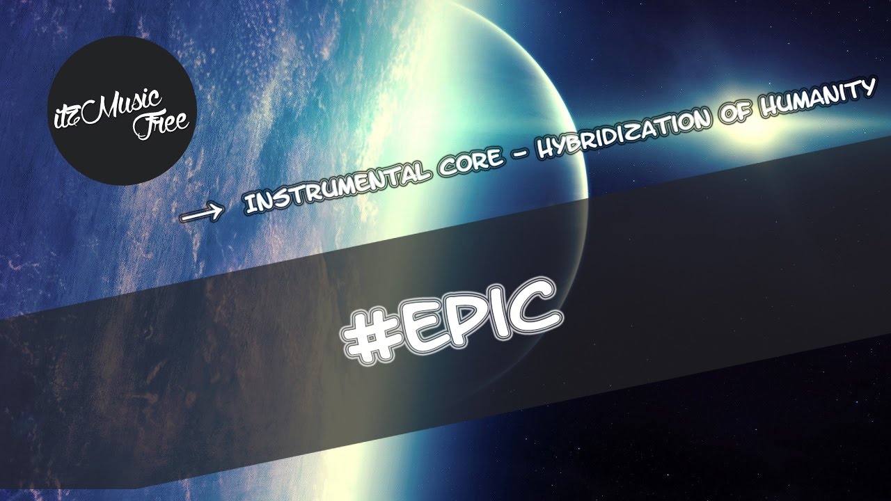 Instrumental Core - Hybridization Of Humanity #Epic 🌐 - YouTube