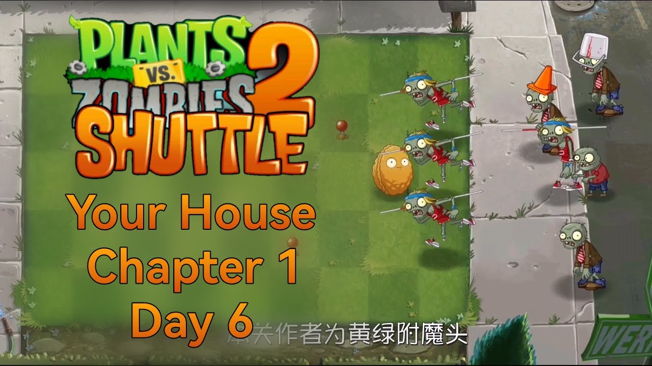 [PvZ 2 Shuttle] Your House - Chapter 1 - Day 6 - YouTube