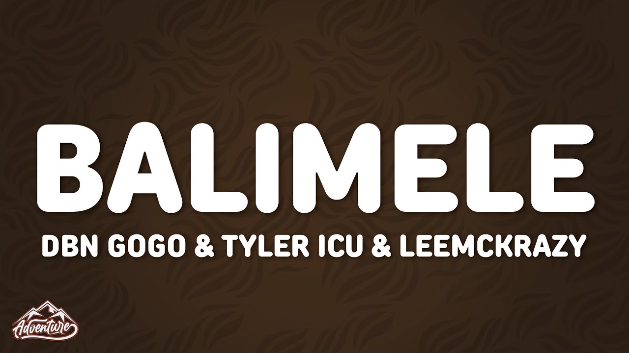 DBN Gogo & Tyler ICU & Leemckrazy - Balimele (Lyrics) - YouTube