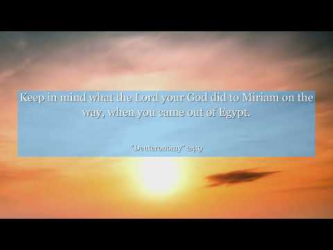 Deuteronomy 24:9 Keep in mind what the Lord your God did to Miriam on the way, when you came out of