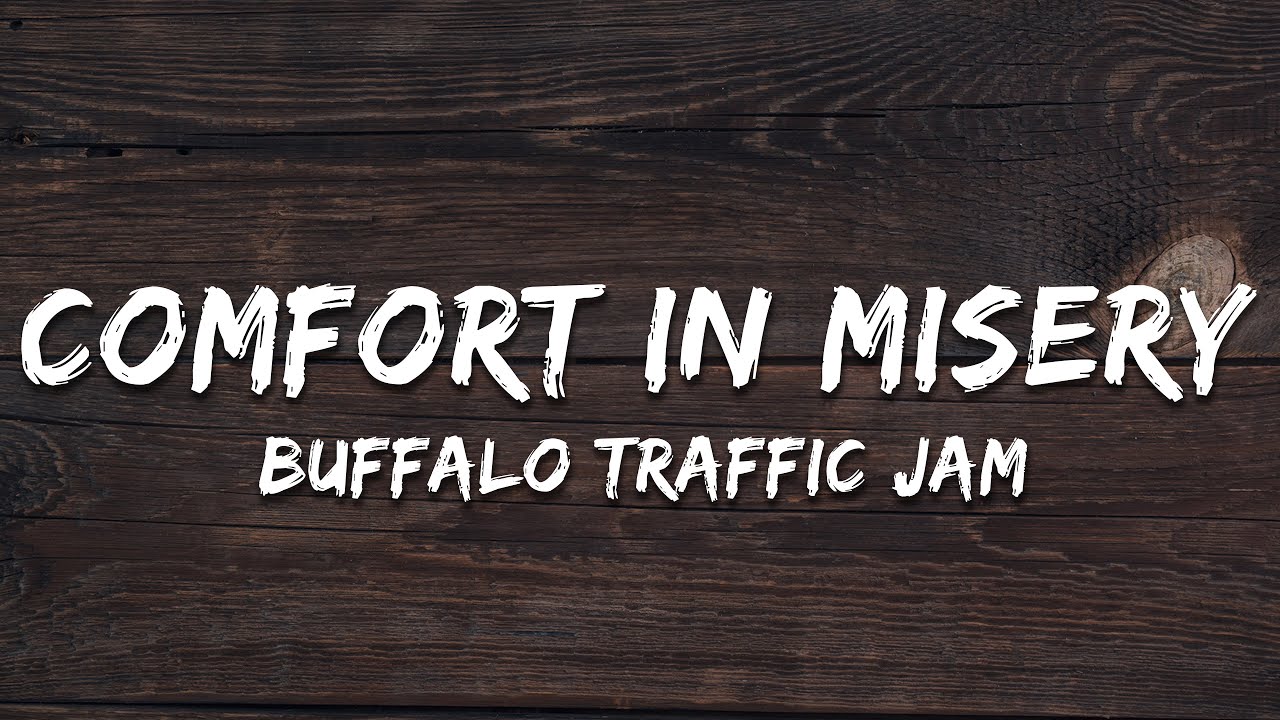 Buffalo Traffic Jam - Comfort in Misery (Lyrics) - YouTube