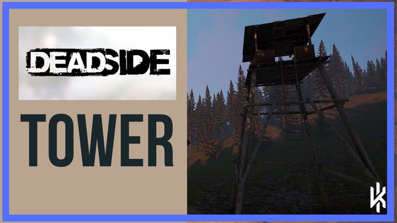 DEADSIDE TOWER BUILD | deadsitegame-Wiki