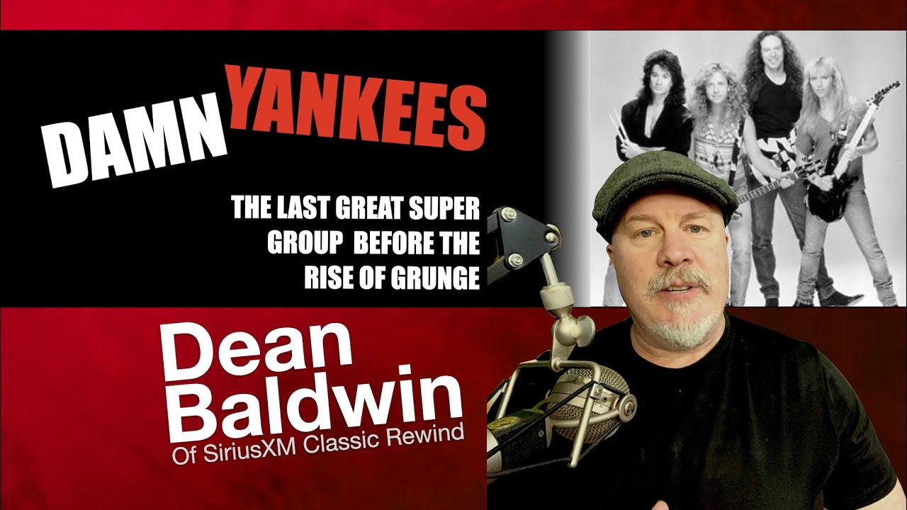 DAMN YANKEES: Dean Baldwin of SXM Classic Rewind And The Last Great ...