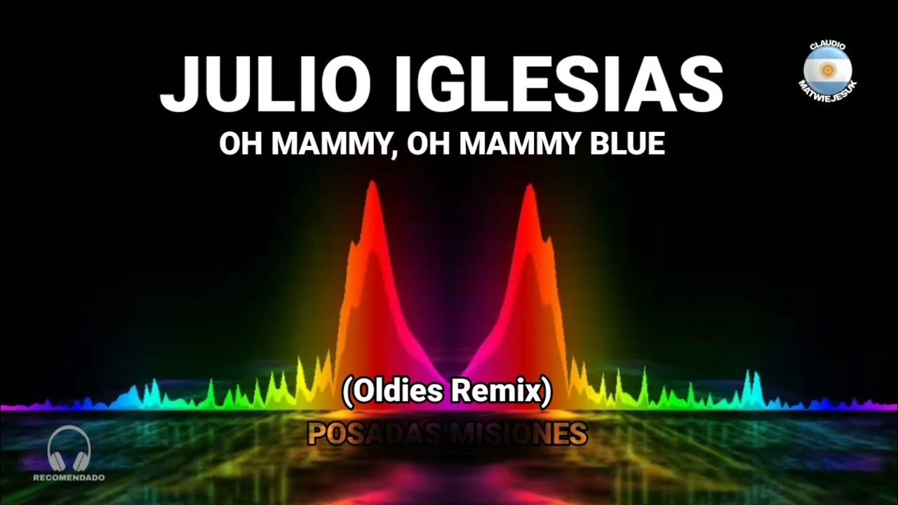 80s 90s Remix - Julio Iglesias - O Mamy Blue Mammy Blue - YouTube