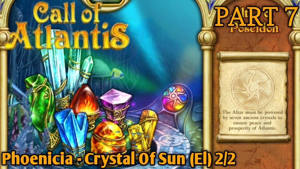 Call Of Atlantis Part 7 : PHOENICIA - CRYSTAL OF SUN (EL) 2/2 - YouTube