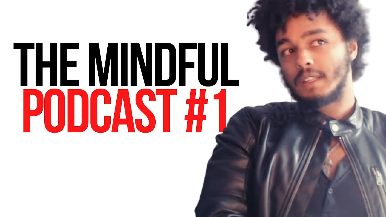 The Mindful Podcast #1 - YouTube