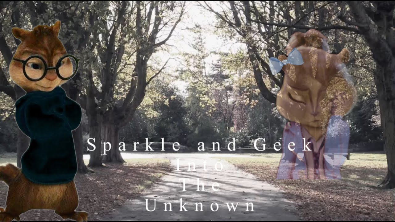 Geek and Sparkle ~ Into The Unknown (Geek’s Lullaby) [HAPPY BIRTHDAY ...