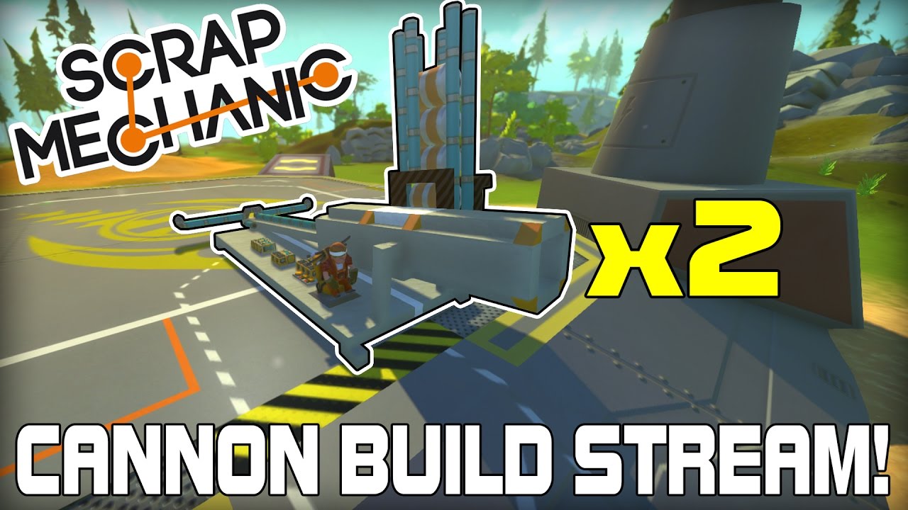 Building a Double Barrel Cannon! (Scrap Mechanic Live Stream VOD) - YouTube