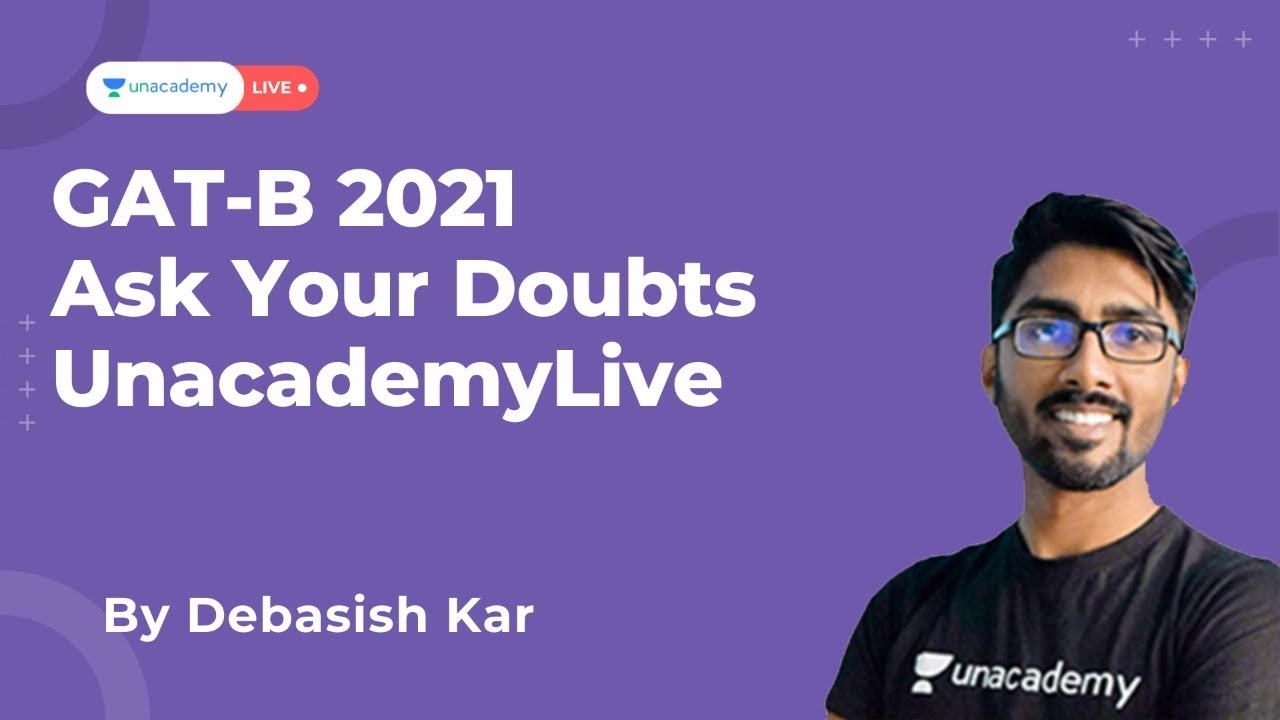 GAT-B 2021 Ask your Doubts | Debasish Kar | UnacademyLive - YouTube