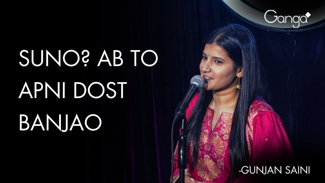 Suno? Ab toh apni Dost banjao - Gunjan Saini | The Ganga Women Show ...