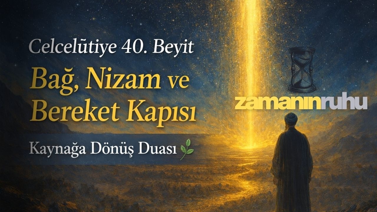 Celcelûtiye 40. Beyit – Bağ, Nizam ve Bereket Kapısı | Kaynağa Dönüş ...