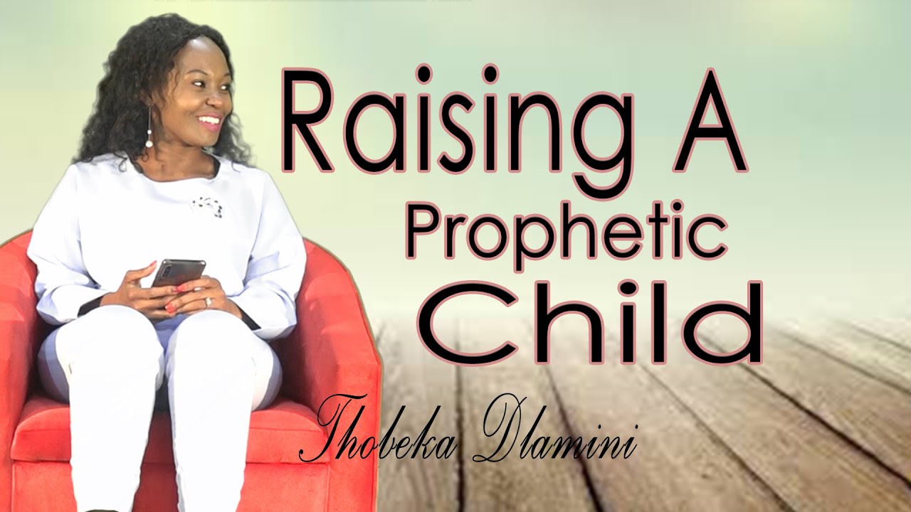 Thobeka Dlamini | Raising A Prophetic Child - YouTube
