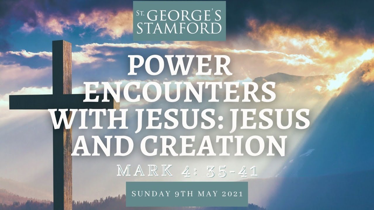 11am: Holy Communion. Power Encounters with Jesus: Jesus and Creation ...